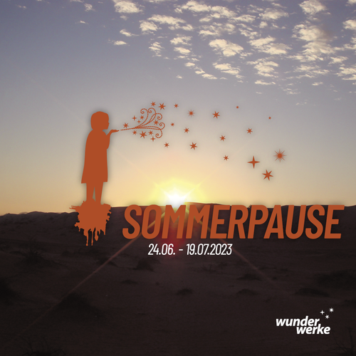 Wunderwerke | SOMMERPAUSE 2023